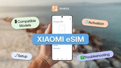 Xiaomi eSIM - Compatible Devices, Setup, Activation 📱 OHAYU eSIM