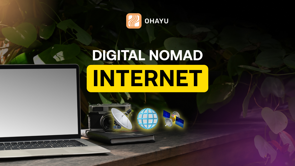 Digital nomad internet - 3 ways to get internet on your trips | OHAYU eSIM