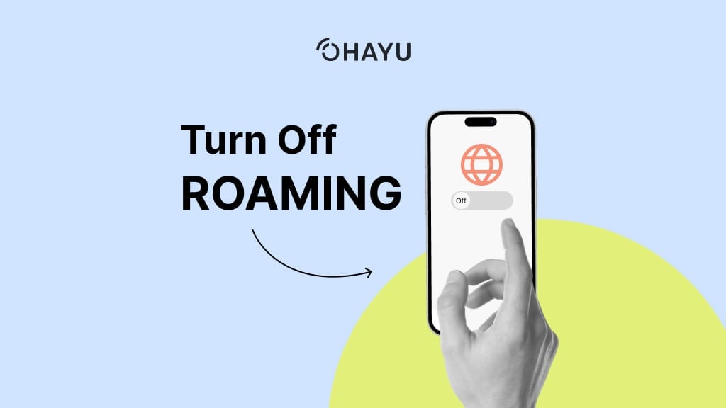 How to turn off roaming on iPhone and Android | OHAYU eSIM